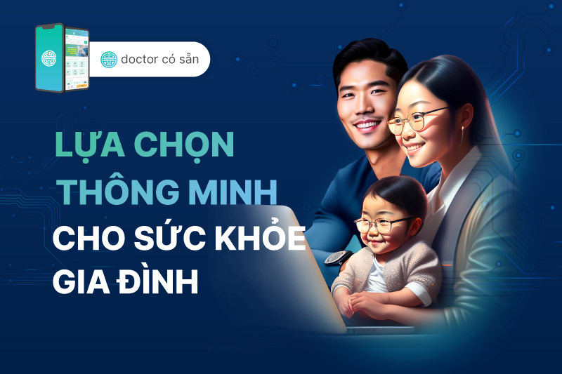 Doctor có sẵn - Lựa chọn thông minh cho sức khỏe | Doctor có sẵn