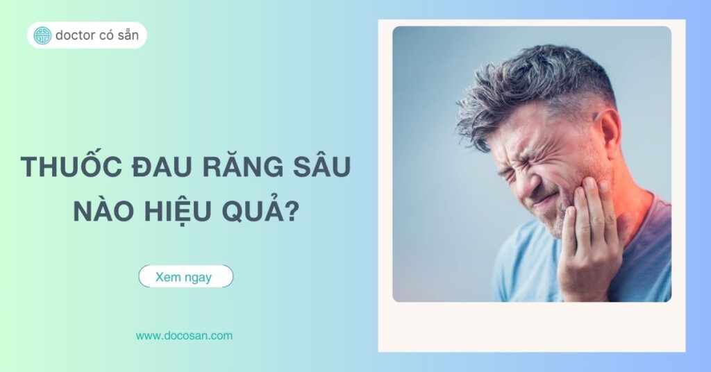 Chủ đề: thuốc đau răng | Doctor có sẵn Blog