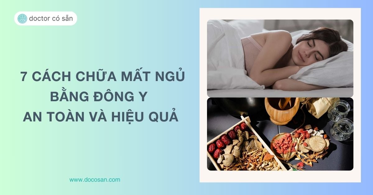 7 cách chữa mất ngủ bằng đông y an toàn và hiệu quả và lưu ý