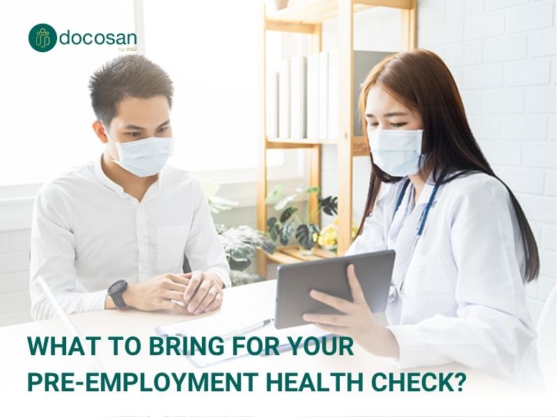 What to Bring for a Pre-employment Health Check? Trusted Clinics in Vietnam