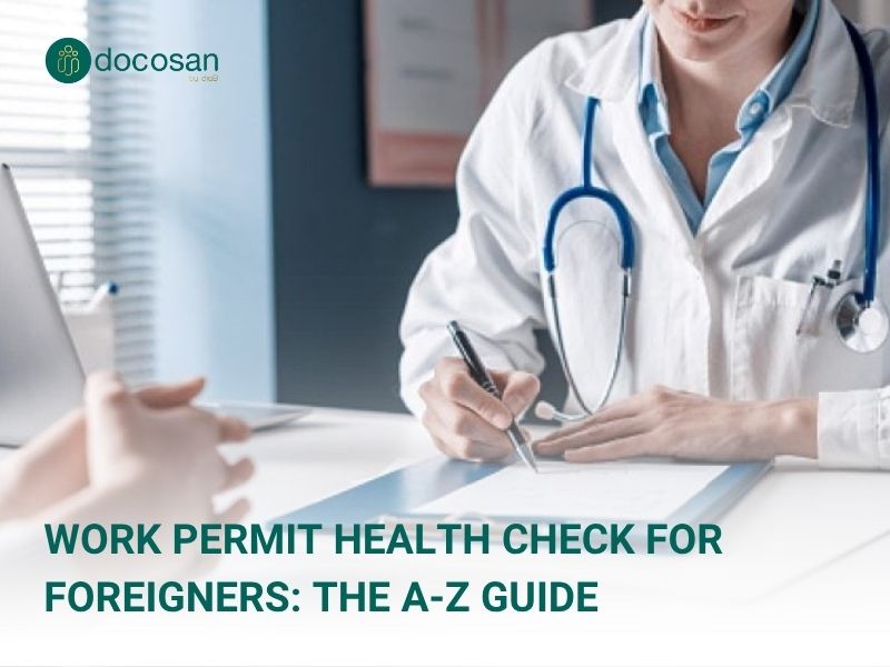 Work Permit Health Check for Foreigners: The A-Z Guide